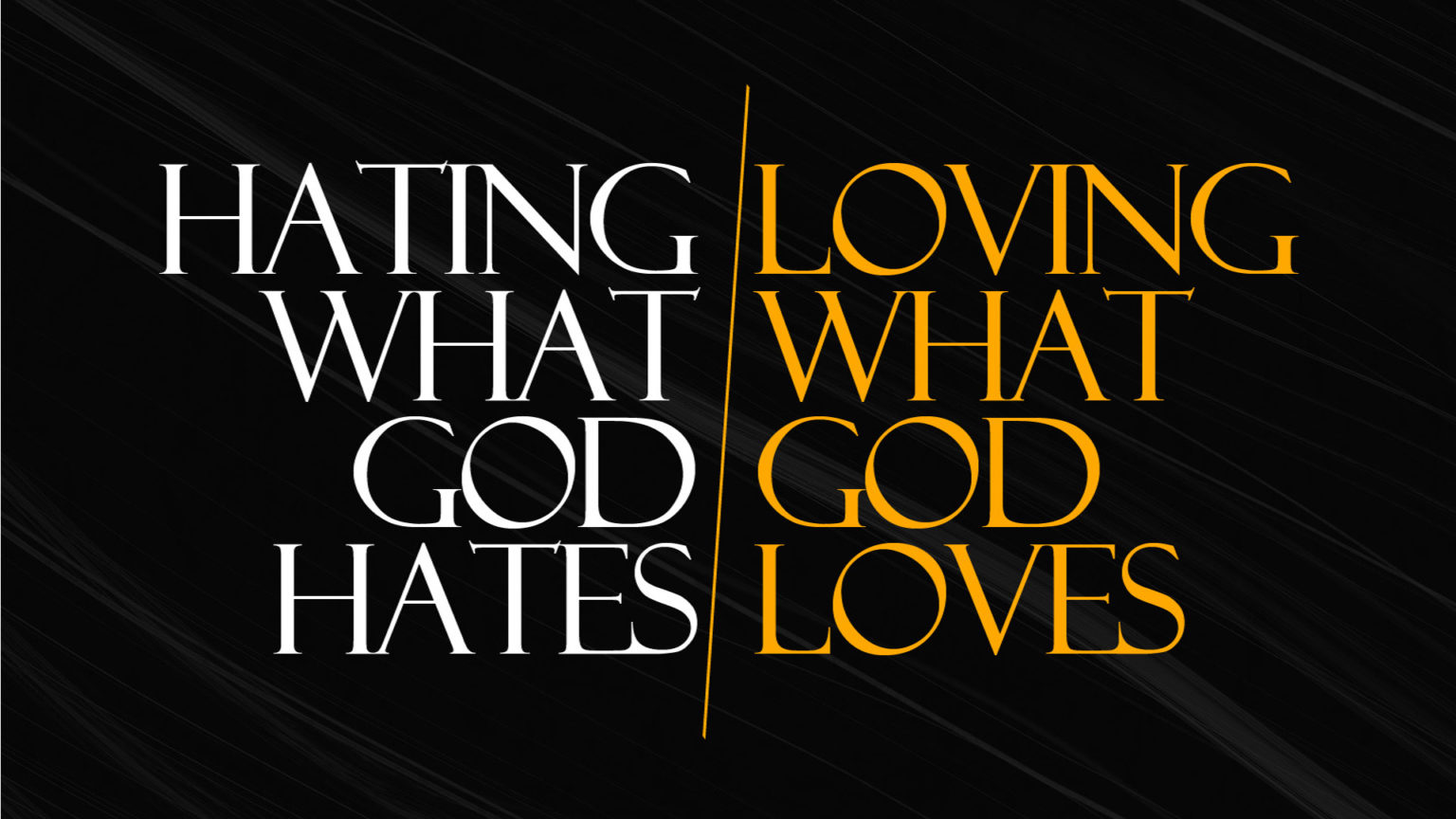 Hating What God Hates and Loving What God Loves - Grace Church
