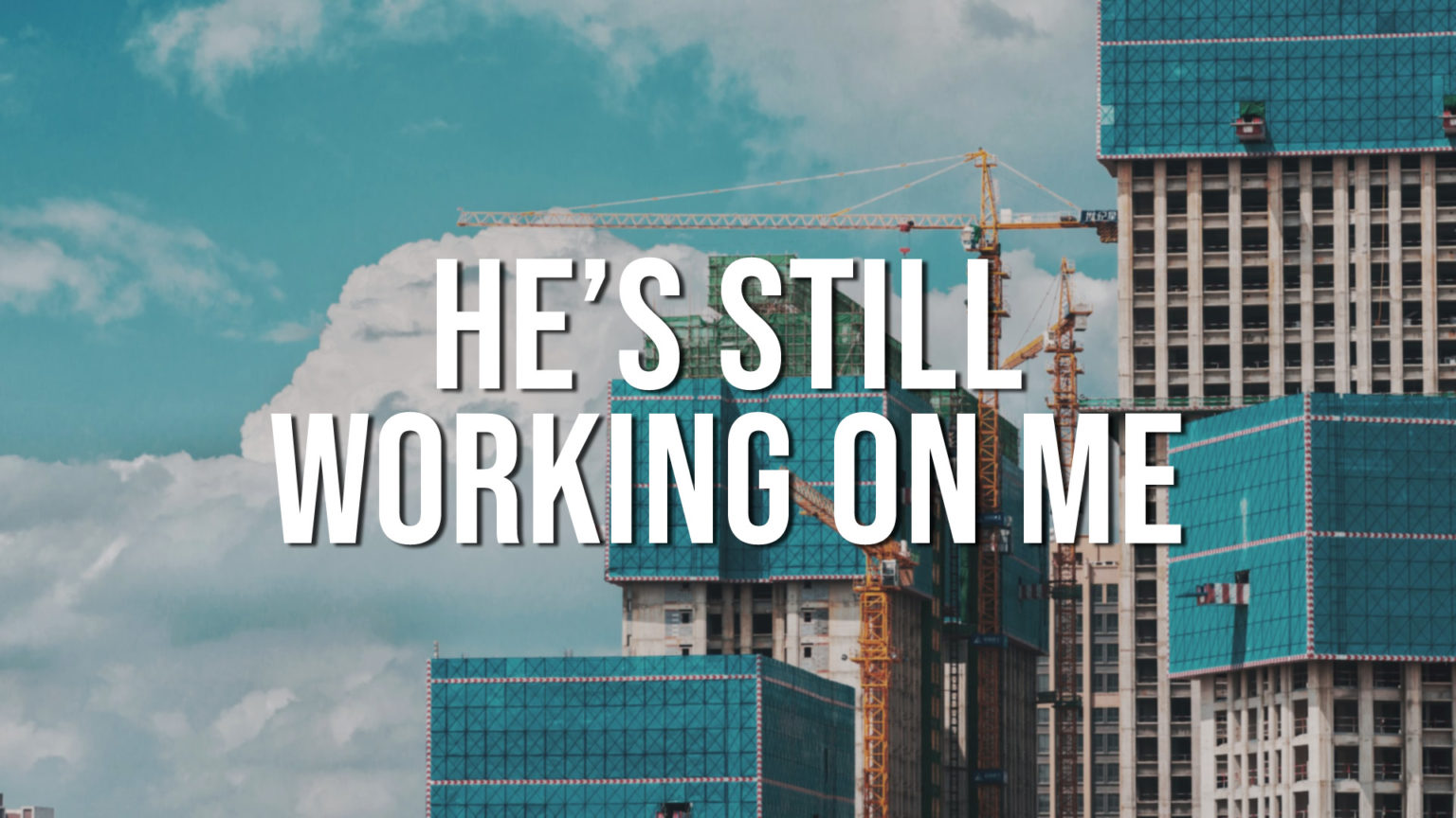 He's Still Working On Me - Grace Church