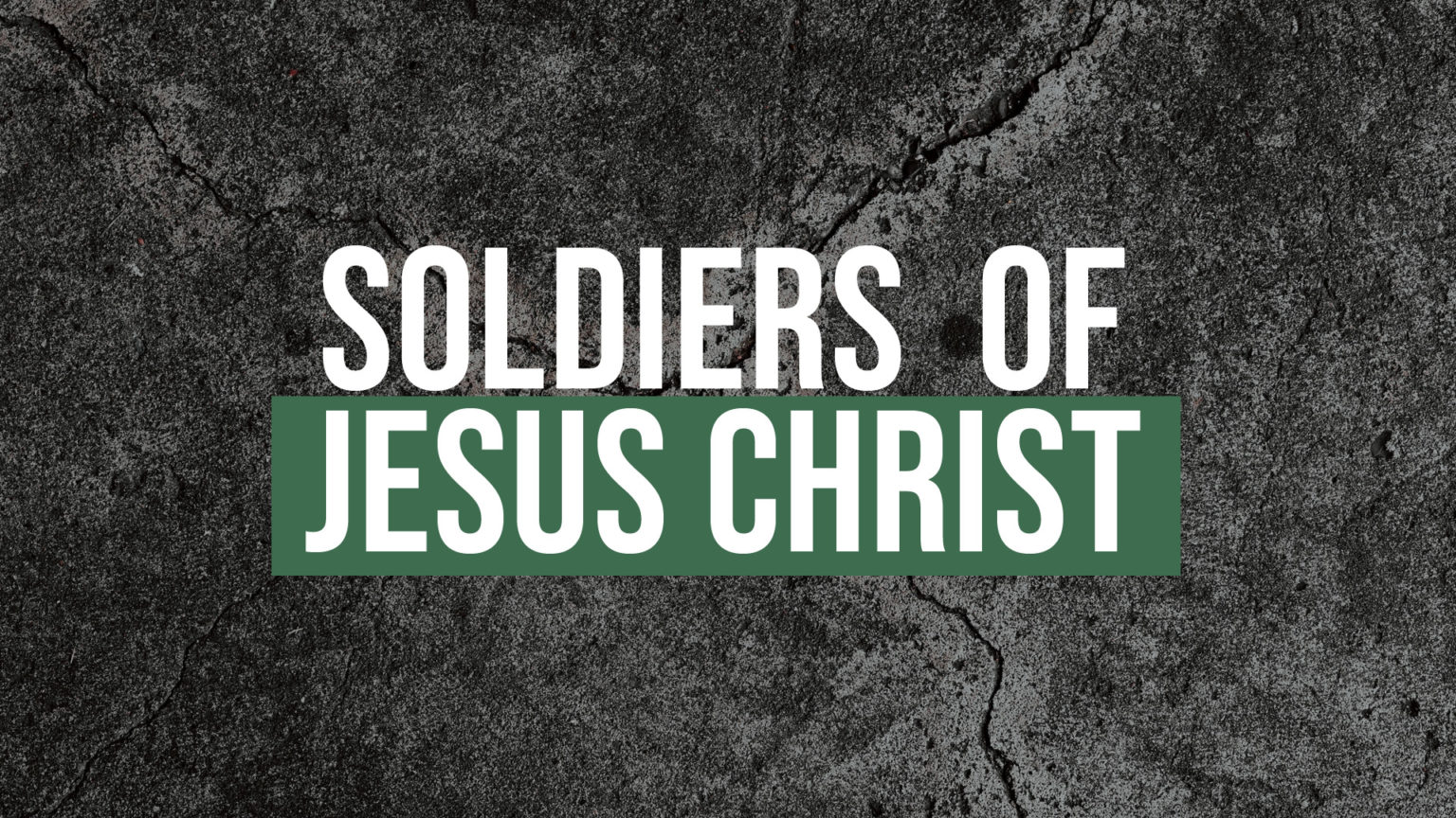 Soldiers of Jesus Christ - Grace Church